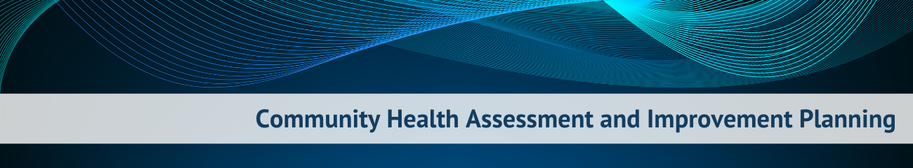 Community Health Assessment and Improvement Planning